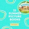 21 Amazing Summer Picture Books for Kids to Promote Bonding - Kindling Wild