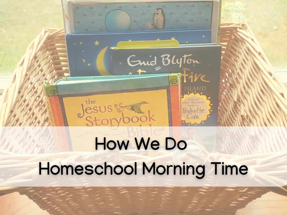 Beginner's Guide to an Easy Homeschool Morning Time (Morning Basket ...