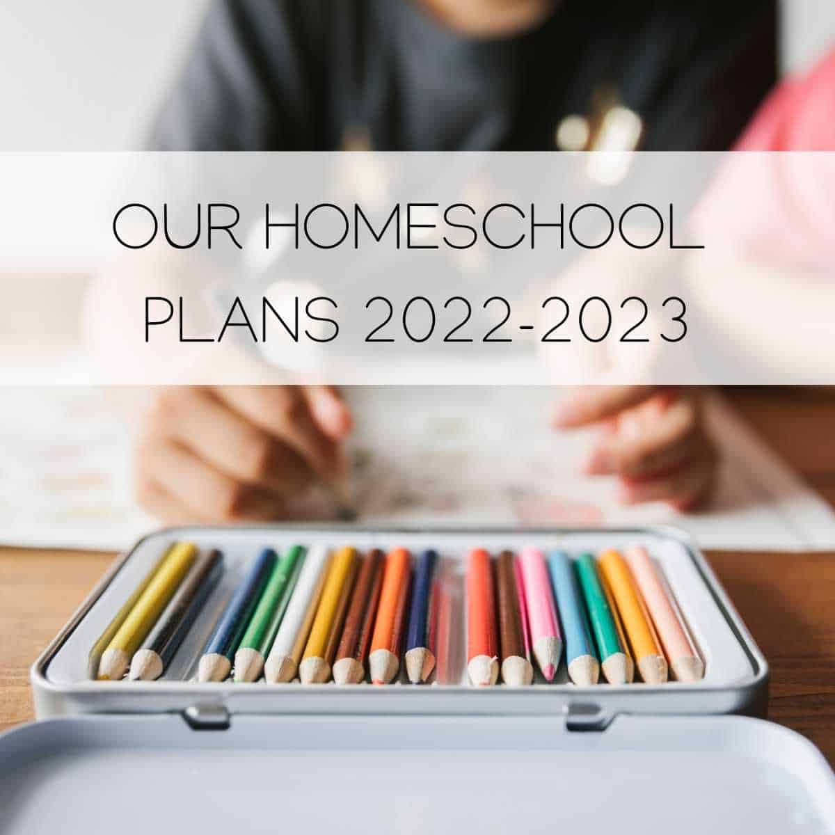Absolutely Everything We Are Using for the Homeschool Year 2022-2023 ...