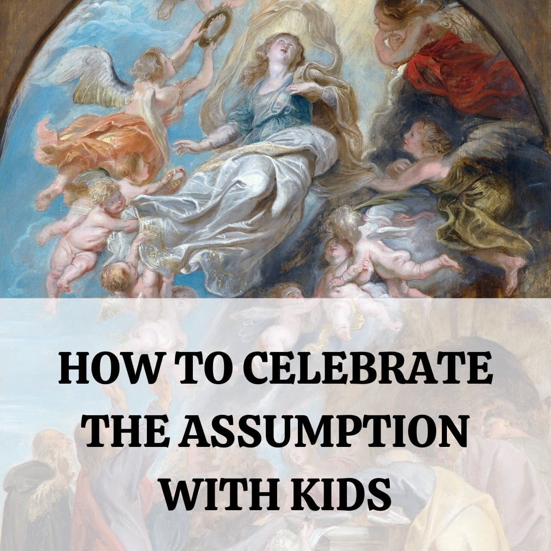 How to Celebrate the Assumption of Mary with Your Family - Kindling Wild